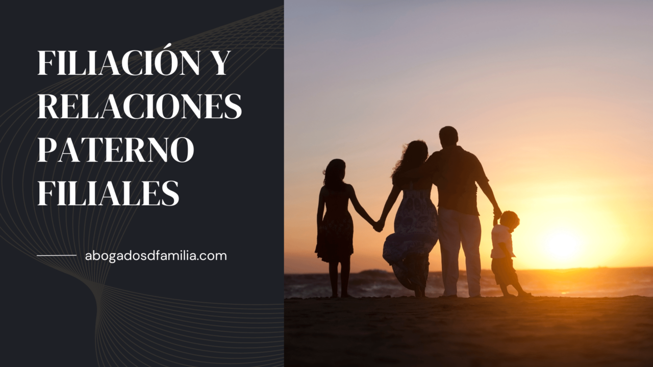 FILIACIÓN Y RELACIONES PATERNO FILIALES | Carlos Casado Doménech - Abogado